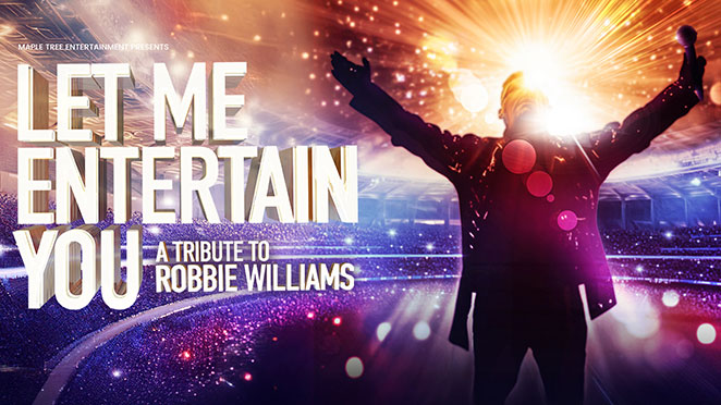 LET ME ENTERTAIN YOU at Theatre Severn